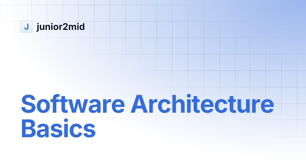Software Architecture Basics | junior2mid